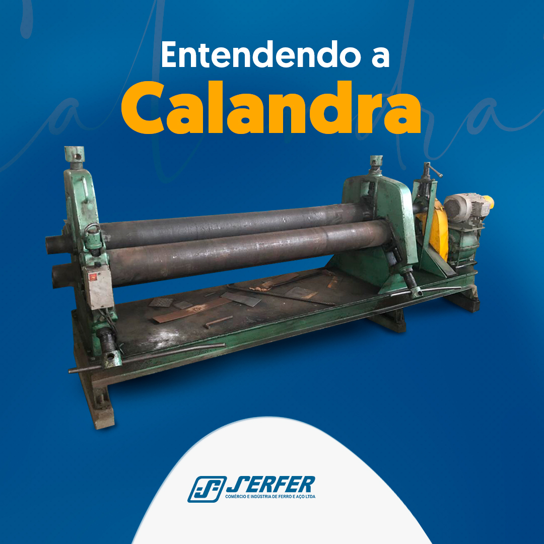 Entendendo a calandra | Serfer Aços